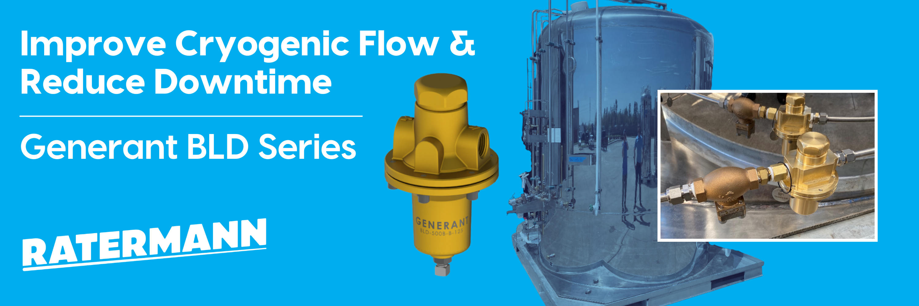 Improve Cryogenic Flow and Reduce Downtime with Generant BLD