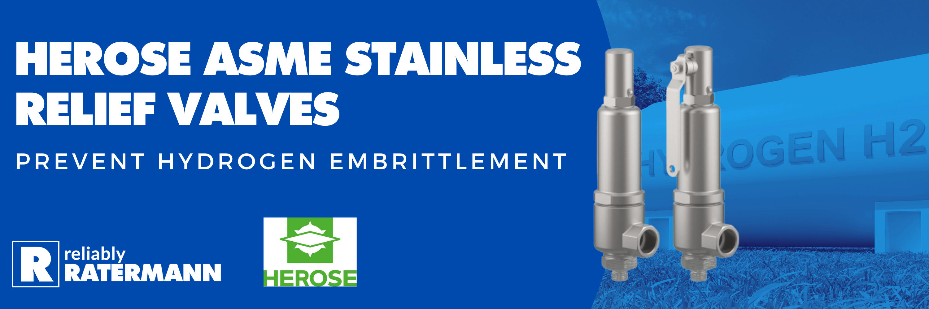 Prevent Hydrogen Embrittlement with Herose ASME Stainless Relief Valves